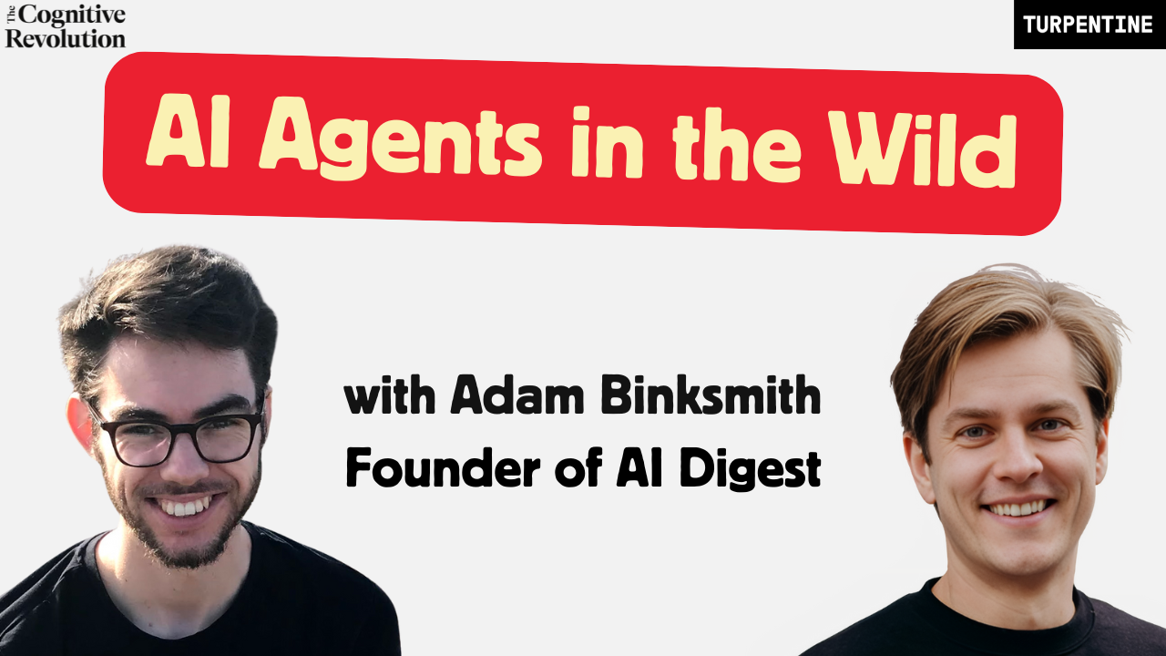 The AI Village: Previewing the Giga-Agent Future with Adam Binksmith, Founder of AI Digest